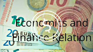 The Relationship Between Economics and Finance
